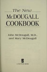 the new mcdougall cookbook by john a mcdougall mary - Biblio.com