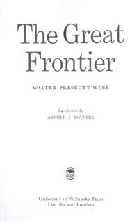the great frontier by webb walter prescott - Biblio.com
