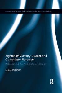 Eighteenth-Century Dissent and Cambridge Platonism: Reconceiving the Philosophy of Religion by ...