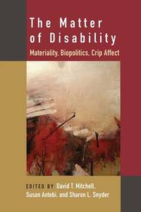 BIBLIO | The Matter of Disability: Materiality, Biopolitics, Crip ...