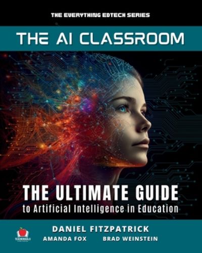 The AI Classroom: The Ultimate Guide to Artificial Intelligence in ...