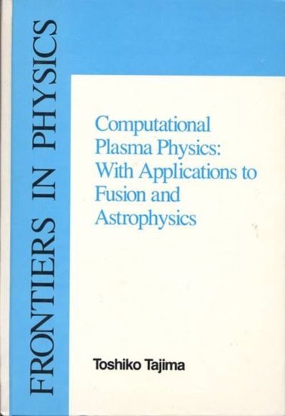 Computational Plasma Physics: With Applications to Fusion and ...