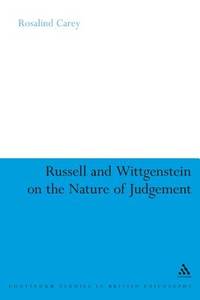 Russell and Wittgenstein on the Nature of Judgement by Rosalind Carey ...