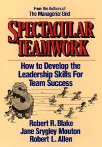 Spectacular Teamwork: How to Develop the Leadership Skills for Team ...