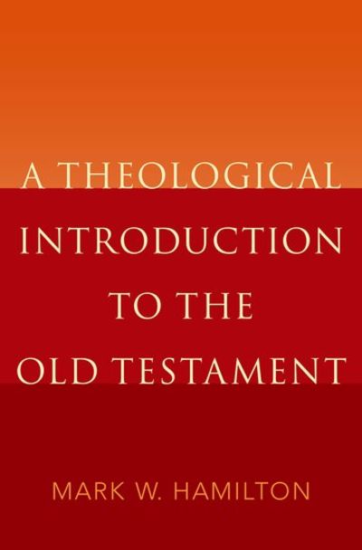 A Theological Introduction to the Old Testament by Hamilton, Mark W ...