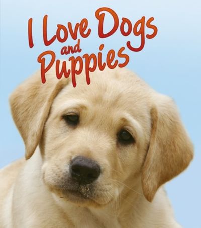 BIBLIO | I Love Dogs and Puppies by Nicola Jane Swinney | Library ...