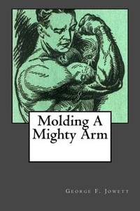 molding a mighty arm by jowett george f - Biblio.com