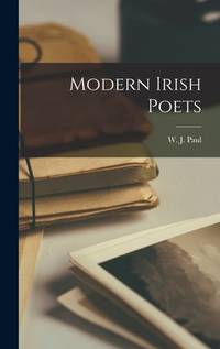 Modern Irish Poets by Paul, W J | Hardcover | 2022-10-27 | Legare ...