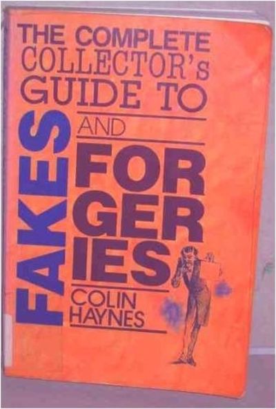 The Complete Collector's Guide to Fakes and Forgeries by Haynes, Colin ...