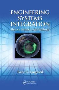 Engineering Systems Integration: Theory, Metrics, and Methods by ...