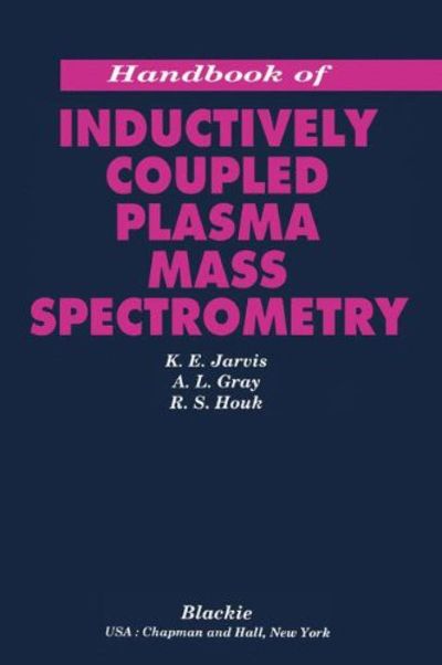 BIBLIO | Handbook of Inductively Coupled Plasma-mass Spectrometry by K.E. Jarvis | Hardback ...