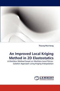 An Improved Local Kriging Method in 2D Elastostatics by Thaung Htut Aung | Paperback | 2010-08 ...