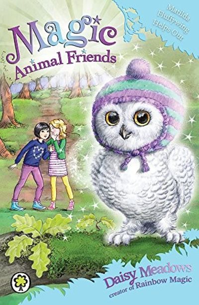 MAGIC ANIMAL FRIENDS: 16: MATILDA FLUFFYWING HELPS OUT by Meadows ...