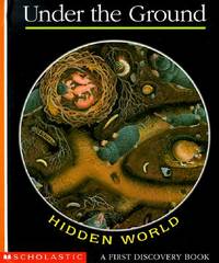 Hidden World: Under the Ground (A First Discovery Book) by Delafosse ...