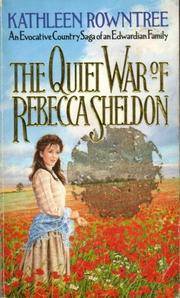 The Quiet War Of Rebecca Sheldon by Rowntree, Kathleen