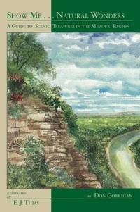 Show Me . . . Natural Wonders: A Guide to Scenic Treasures in the ...