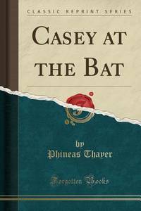 Casey at The Bat by Thayer, Phineas (Thayer, Ernest Lawrence) - 1912