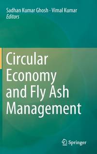 Circular Economy and Fly Ash Management by Sadhan Kumar Ghosh (Editor ...