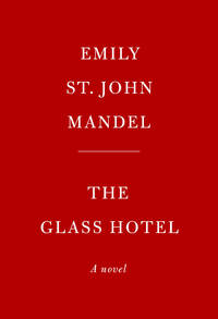 the glass hotel a by mandel emily st john - Biblio.com