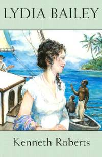 Lydia Bailey by Kenneth Roberts (225 items) - Biblio