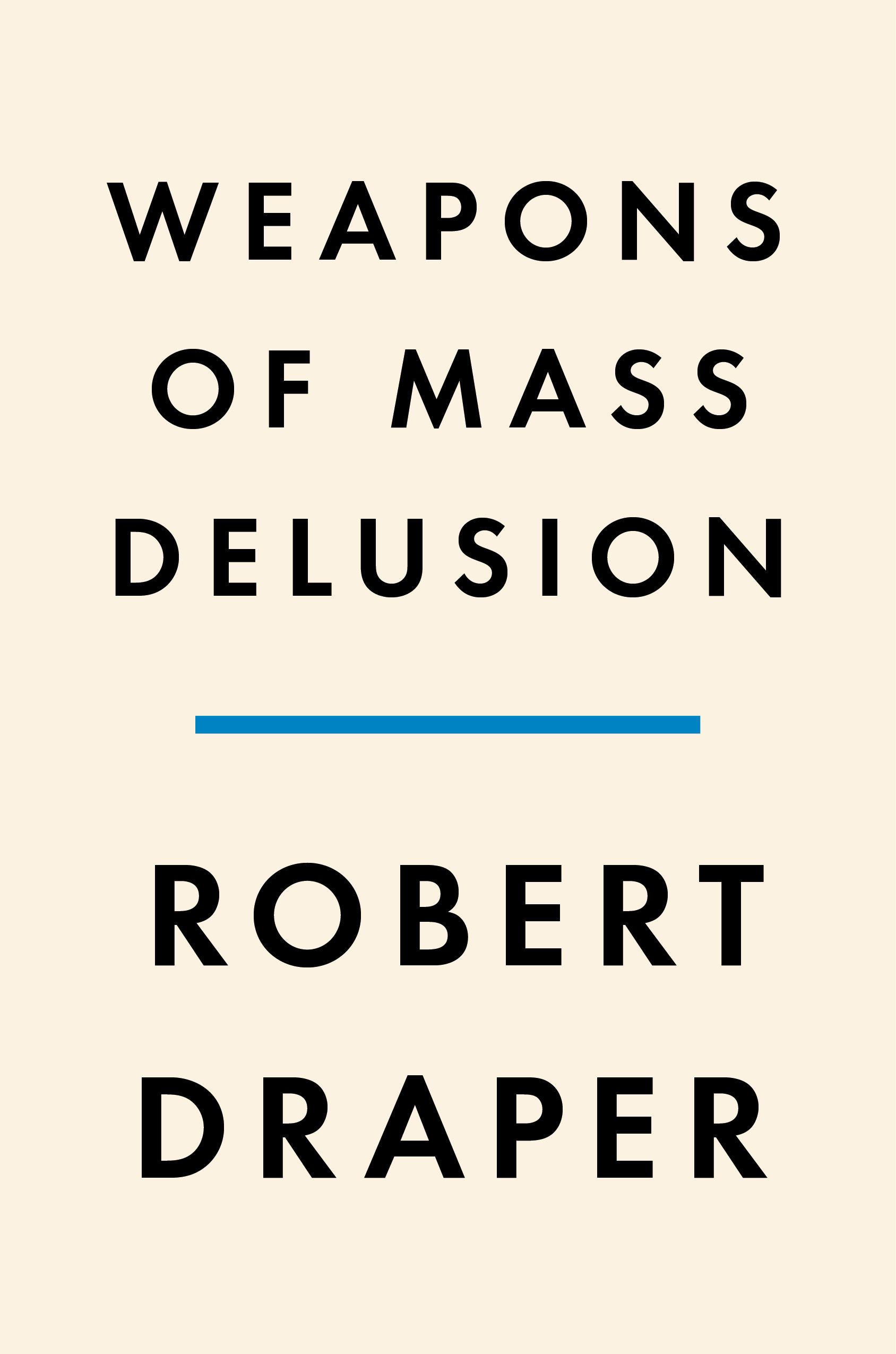 Weapons Of Mass Delusion by Draper Robert (24 items) - Biblio