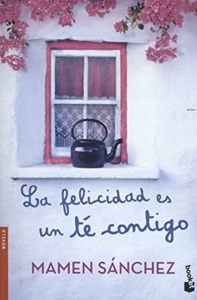 BIBLIO | La felicidad es un te contigo (Spanish Edition) by SANCHEZ ...