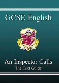 GCSE English. "An Inspector Calls".The Text Guide. For the Grade 9-1 Course by J. B. Priestley ...