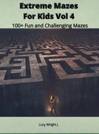 BIBLIO | Extreme Mazes For Kids Vol 4: 100+ Fun and Challenging Mazes ...