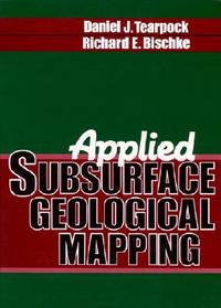 Applied Subsurface Geological Mapping by Daniel J. Tearpock; Richard E ...