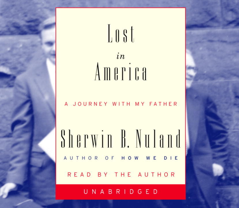Lost in America: A Journey with My Father by Nuland, Sherwin B.; Nuland ...