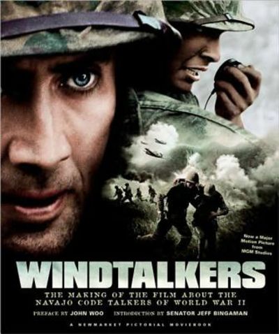 Windtalkers: The Making of the Film about the Navajo Code Talkers of ...