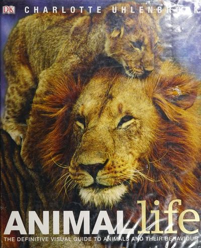 Animal Life : The definite visual guide to animals and their Behaviour