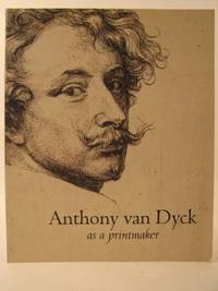 Anthony Van Dyck as a printmaker by Luijten, Ger / Carl Depauw ...