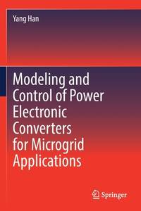 Modeling And Control Of Power Electronic Converters For Microgrid Applications (Pb 2022) by Han ...