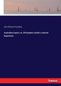 Australian Capers; or, Christopher Cockle's colonial Experience by John ...