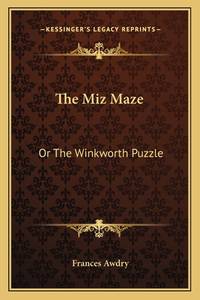 The Miz Maze: Or The Winkworth Puzzle: A Story In Letters by Frances ...