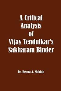 BIBLIO | A Critical Analysis of Vijay Tendulkar's Sakharam Binder by ...