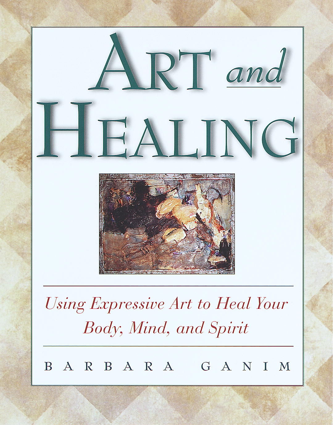 BIBLIO | Art and Healing: Using Expressive Art to Heal Your Body, Mind ...