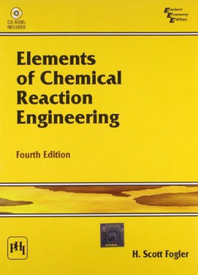 Elements of Chemical Reaction Engineering by H. Scott Fogler ...