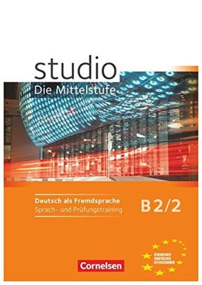 Studio D - Die Mittelstufe: Arbeitsheft Sprach- Und Prufungstraining B2 ...