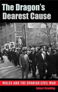 BIBLIO | Wales and the Spanish Civil War, 1936-39: The Dragon's Dearest ...