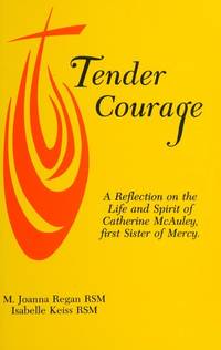 BIBLIO | Tender Courage: A Reflection on the Life and Spirit of ...