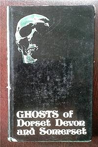 Ghosts of Dorset, Devon and Somerset by etc. | Hardcover | 1974 ...