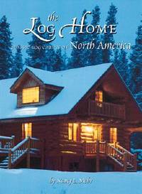 The Log Home: Classic Log Cabins of North America by Mohr, Nancy L ...