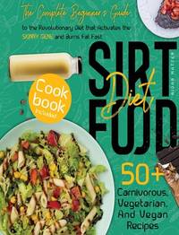 BIBLIO | Sirtfood Diet: The Complete Beginner's Guide to the ...