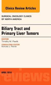 Biliary Tract and Primary Liver Tumors, an Issue of Surgical Oncology ...