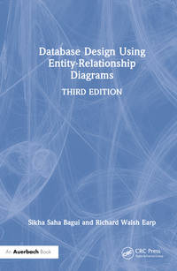 Database Design Using Entity-relationship Diagrams by Bagui, Sikha Saha/ Earp, Richard Walsh ...
