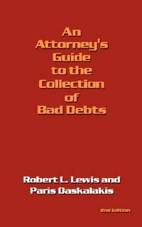 BIBLIO | An Attorney's Guide to the Collection of Bad Debts: 2nd ...
