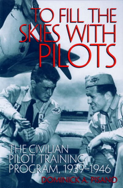 To Fill the Skies with Pilots: The Civilian Pilot Training Program ...