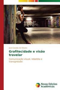 Grafitecidade e visão travelar: Comunicação visual, rebeldia e ...